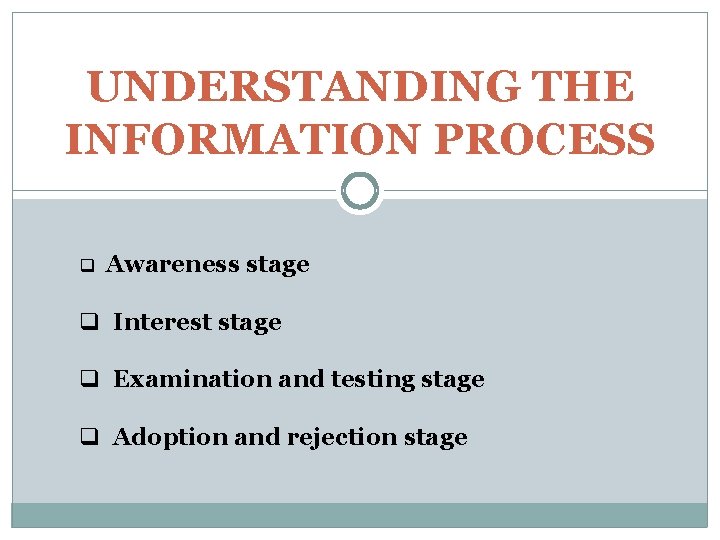 UNDERSTANDING THE INFORMATION PROCESS q Awareness stage q