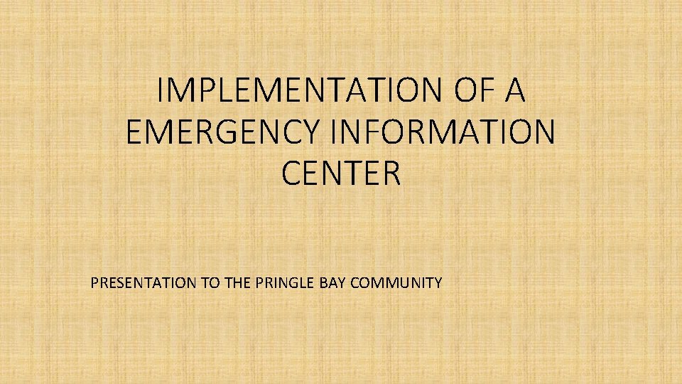 IMPLEMENTATION OF A EMERGENCY INFORMATION CENTER PRESENTATION TO