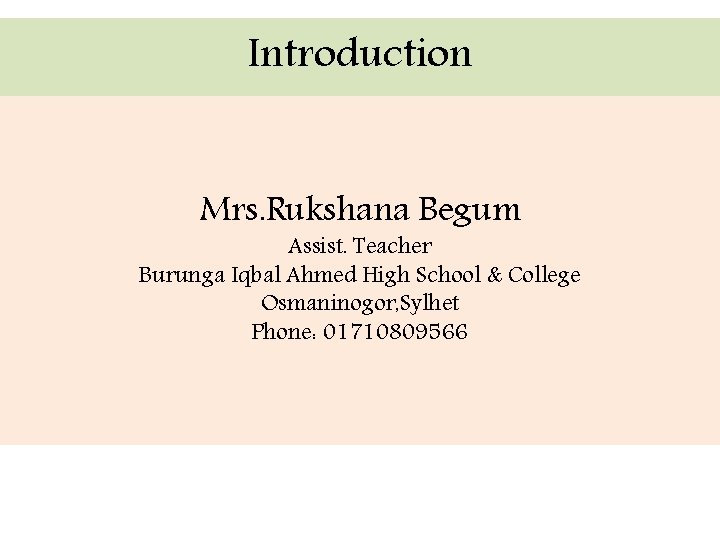 WELCOME Introduction Mrs Rukshana Begum Assist Teacher Burunga