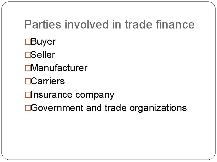 Parties involved in Trade Finance Presented by Sharmila