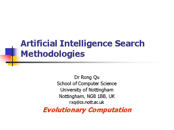 Artificial Intelligence Search Methodologies Dr Rong Qu School