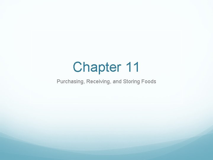 Chapter 11 Purchasing Receiving and Storing Foods Purchasing