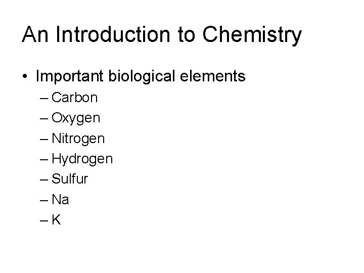 An Introduction to Chemistry Important biological elements Carbon