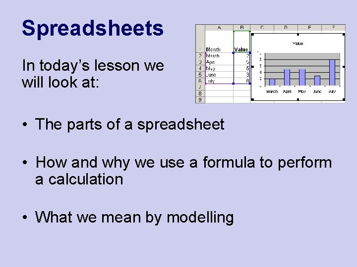 Spreadsheets In todays lesson we will look at