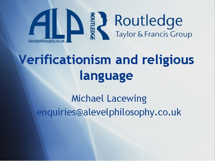 Verificationism and religious language Michael Lacewing ...