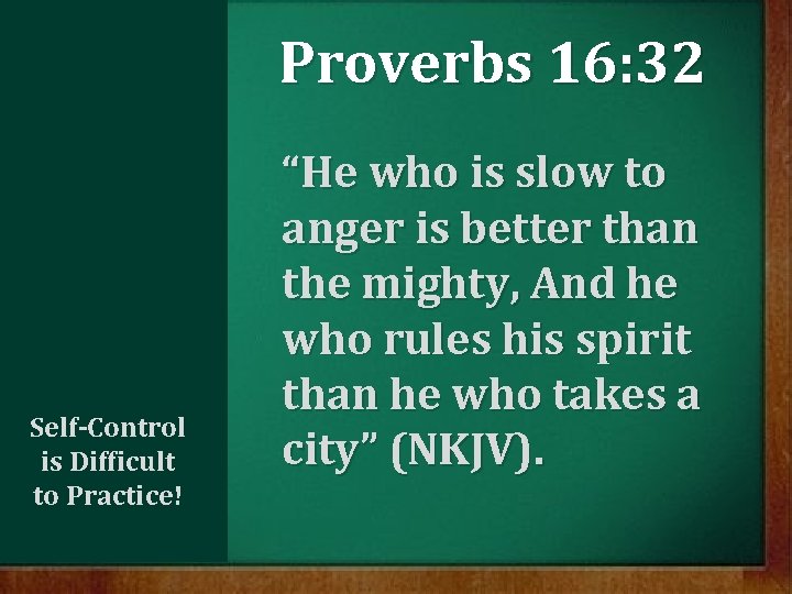 Proverbs 16 32 SelfControl is Difficult to Practice