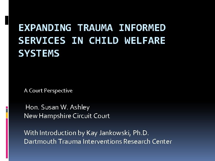 EXPANDING TRAUMA INFORMED SERVICES IN CHILD WELFARE SYSTEMS