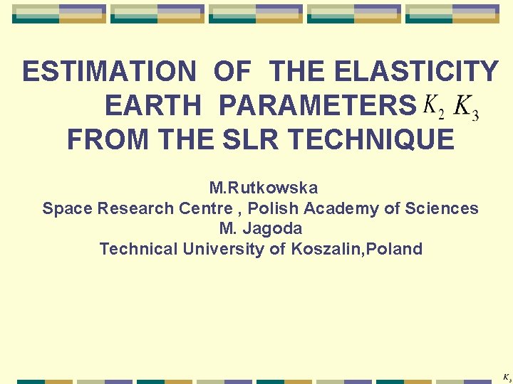 ESTIMATION OF THE ELASTICITY EARTH PARAMETERS FROM THE