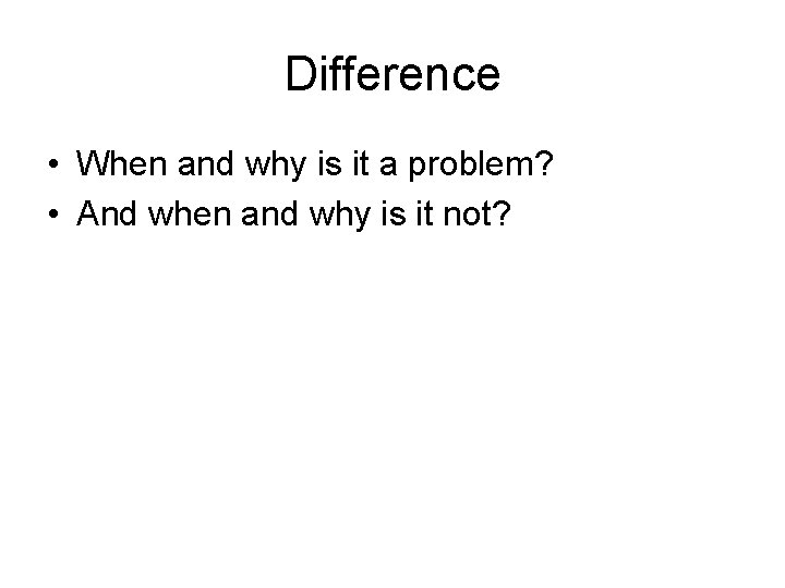 Meeting Difference Difference When and why is it