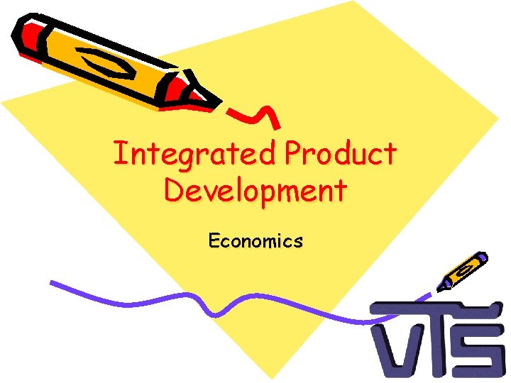 Integrated Product Development Economics Introduction Value is defined