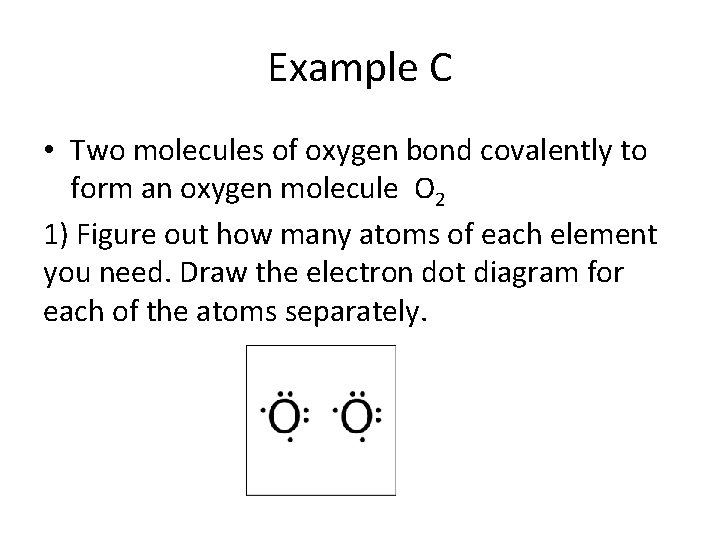 Covalent Bonding In ionic bonding electrons were transferred