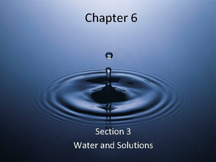 Chapter 6 Section 3 Water and Solutions Main