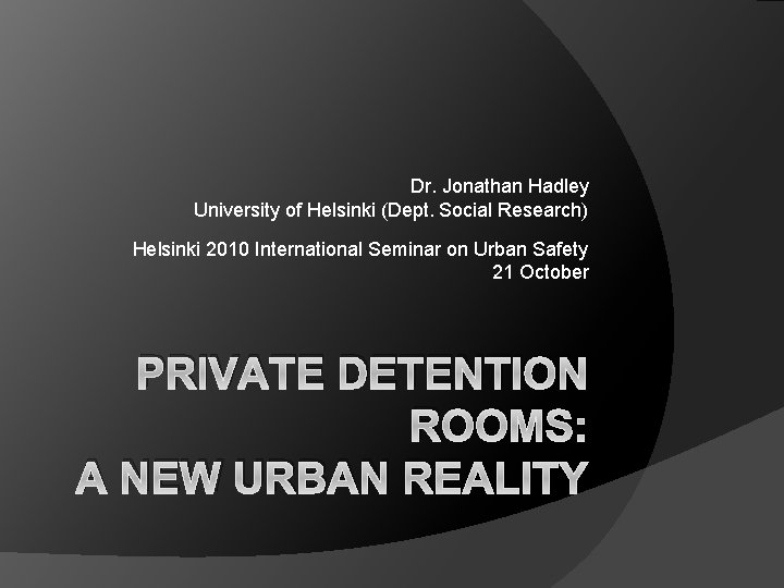 Dr Jonathan Hadley University of Helsinki Dept Social