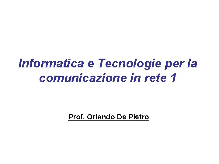 Informatica e Tecnologie per la comunicazione in rete