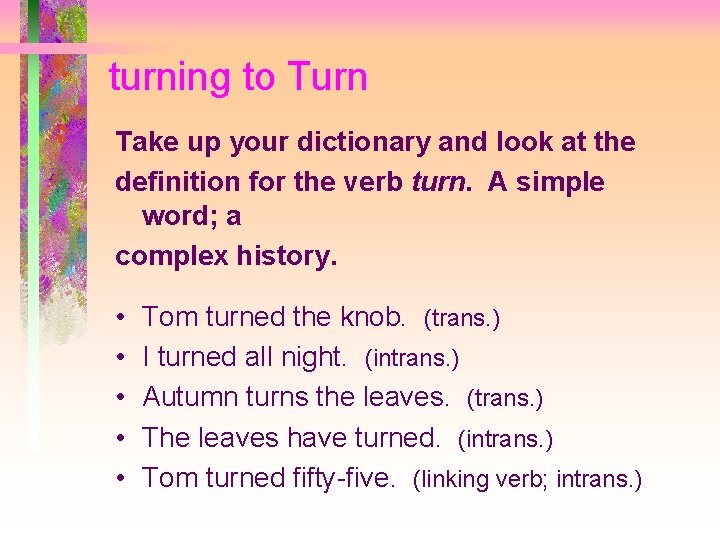 Verbs Verbs Study of nouns pronouns just begins