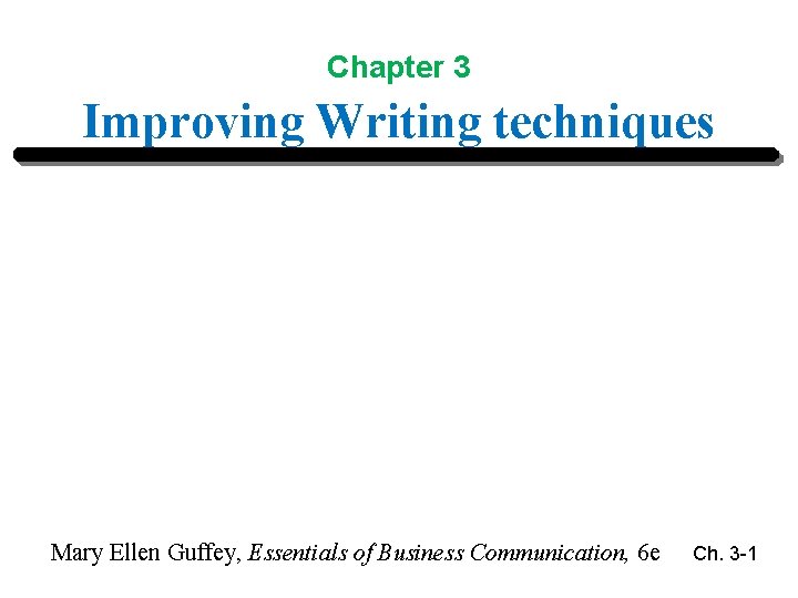 Chapter 3 Improving Writing techniques Mary Ellen Guffey