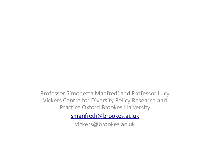 Professor Simonetta Manfredi and Professor Lucy Vickers Centre