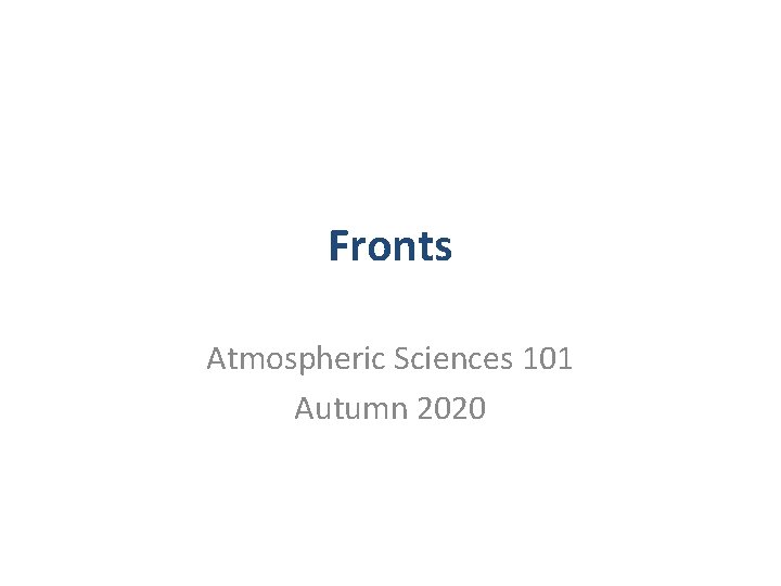 Fronts Atmospheric Sciences 101 Autumn 2020 Refresher A