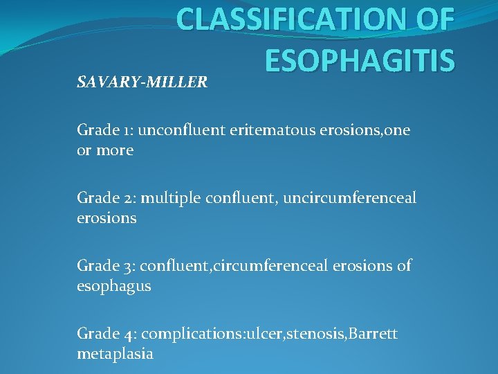 CLASSIFICATION OF ESOPHAGITIS SAVARYMILLER Grade 1 unconfluent eritematous