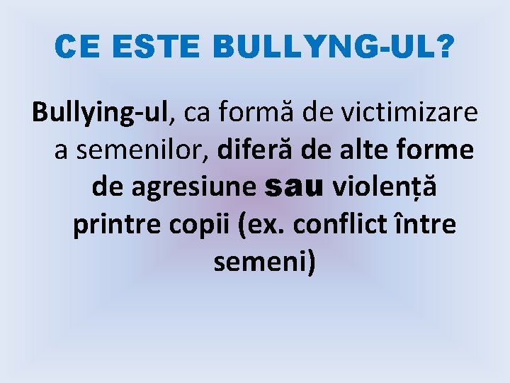 FENOMENUL DE BULLYNG CE ESTE BULLYNGUL Bullyingul este