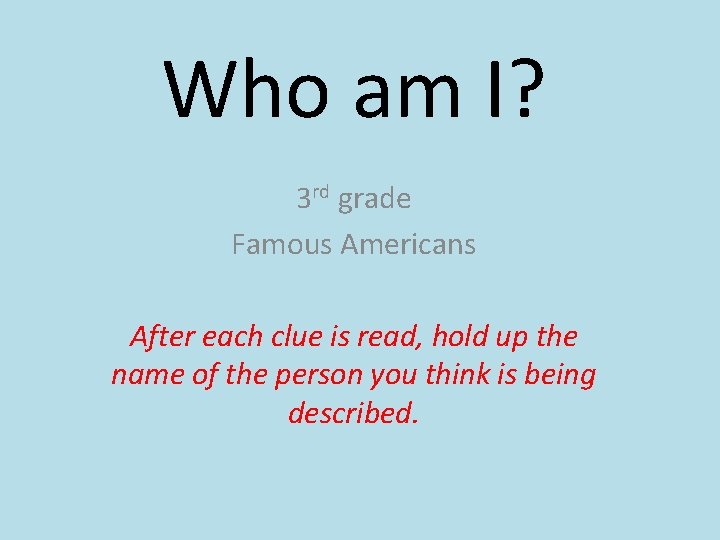 Who am I 3 rd grade Famous Americans