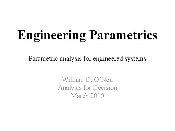 Engineering Parametrics Parametric analysis for engineered systems William