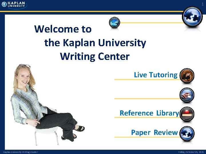 1 Welcome to the Kaplan University Writing Center