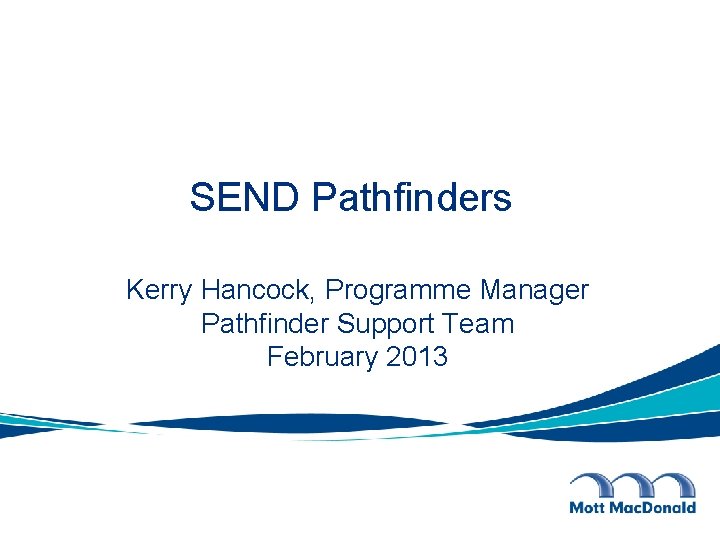 SEND Pathfinders Kerry Hancock Programme Manager Pathfinder Support