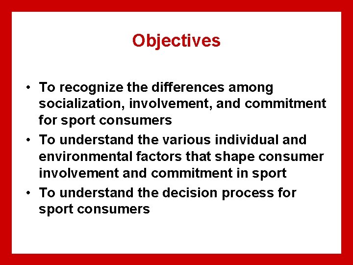 chapter 4 Perspectives in Sport Consumer Behavior Objectives