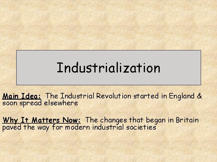 Industrialization Main Idea The Industrial Revolution started in