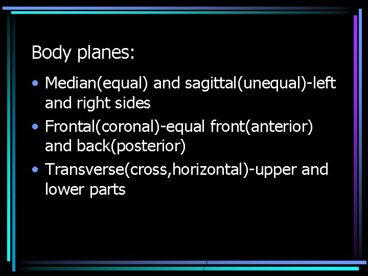 Chapter 1 Body orientation Body planes Medianequal and
