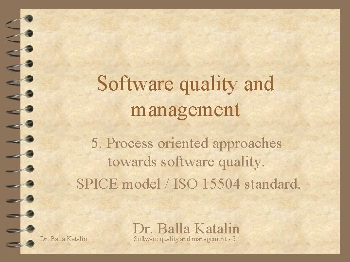 Software quality and management 5 Process oriented approaches