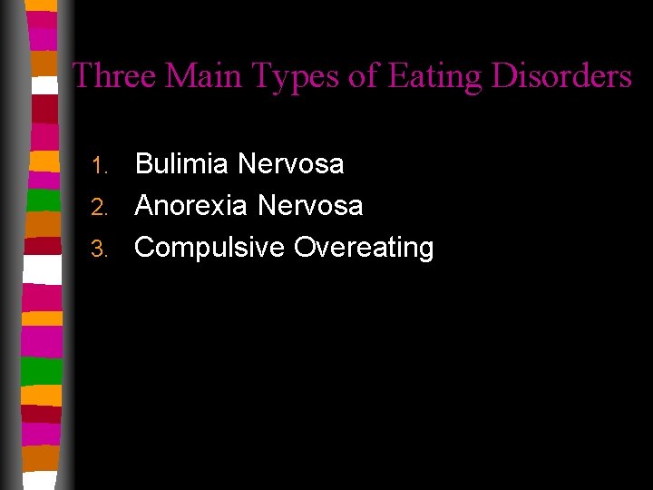Eating Disorders Eating disorders affect a large number