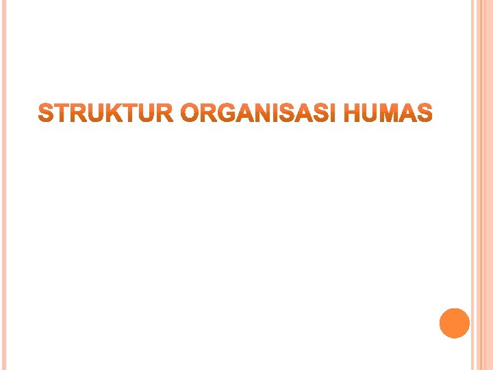 PERLUNYA DEPARTEMEN HUMAS DI PERUSAHAAN Ada dua struktur