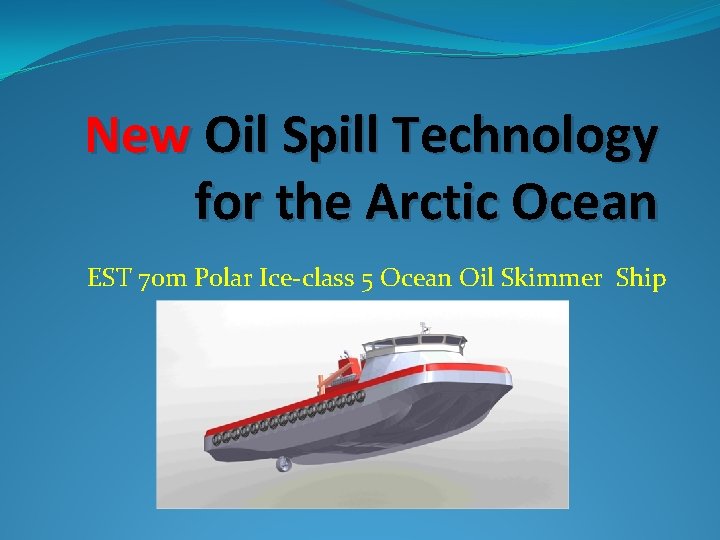 New Oil Spill Technology for the Arctic Ocean