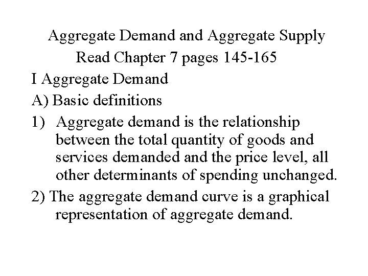 Aggregate Demand Aggregate Supply Read Chapter 7 pages
