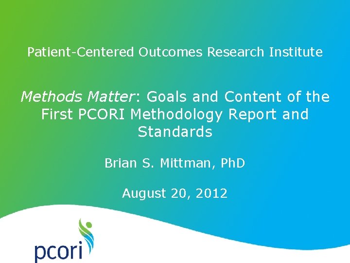 PatientCentered Outcomes Research Institute Methods Matter Goals and