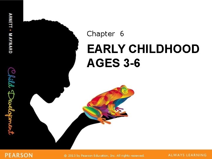 Chapter 6 EARLY CHILDHOOD AGES 3 6 2013