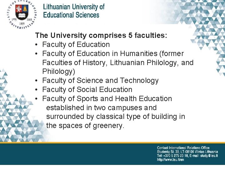 The University comprises 5 faculties Faculty of Education