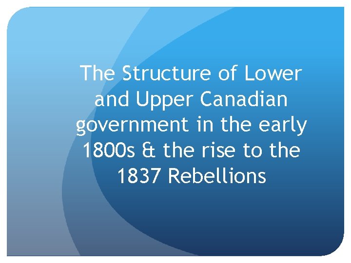 The Structure of Lower and Upper Canadian government