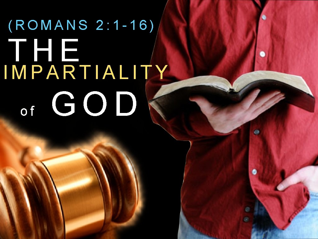 ROMANS 2 1 16 THE IMPARTIALITY of GOD