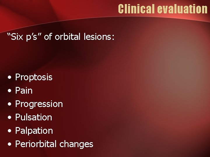 Orbital tumors Clinical evaluation Six ps of orbital