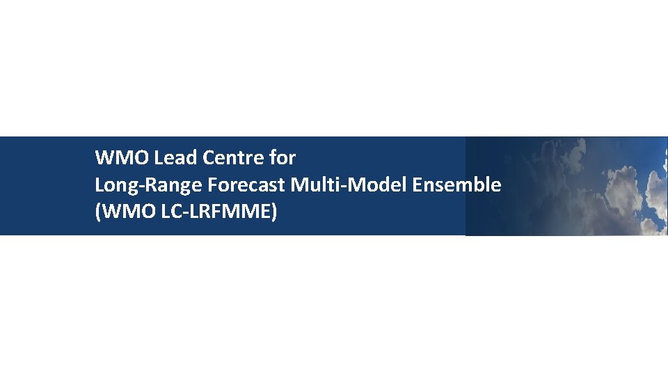 WMO Lead Centre for LongRange Forecast MultiModel Ensemble