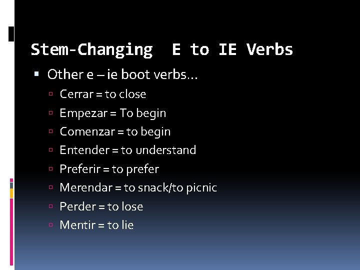 STEMCHANGING E TO IE VERBS AKA E IE