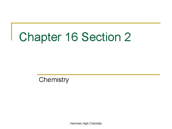 Chapter 16 Section 1 Chemistry Herriman High Chemistry