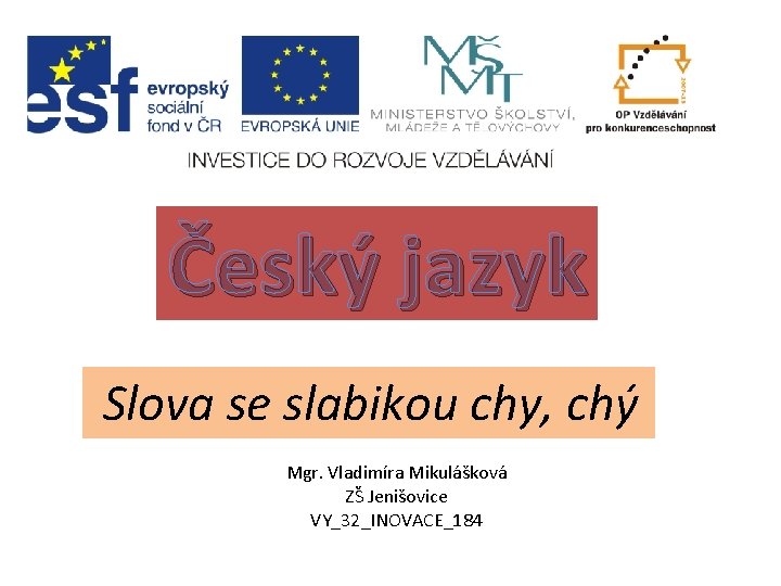esk jazyk Slova se slabikou chy ch Mgr