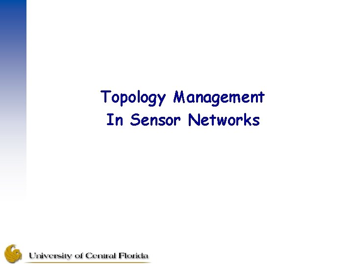 Topology Management In Sensor Networks The Need for