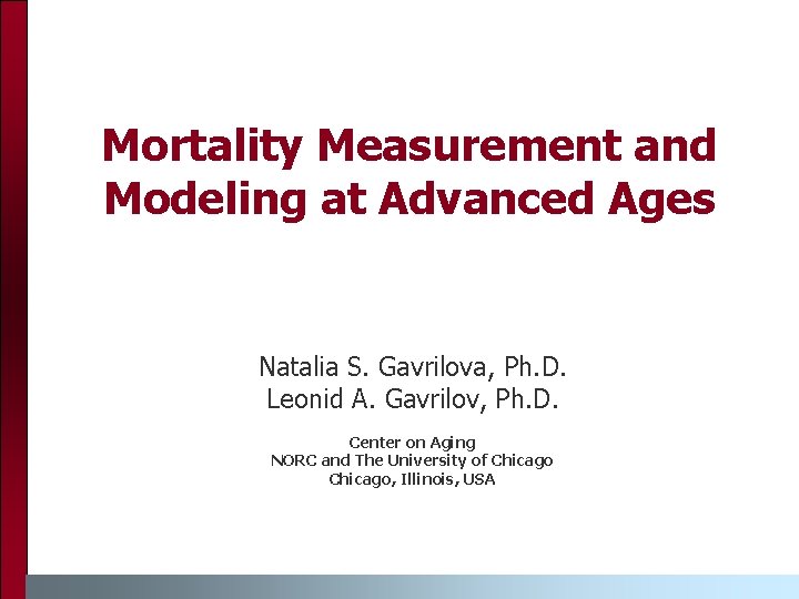 Mortality Measurement and Modeling at Advanced Ages Natalia