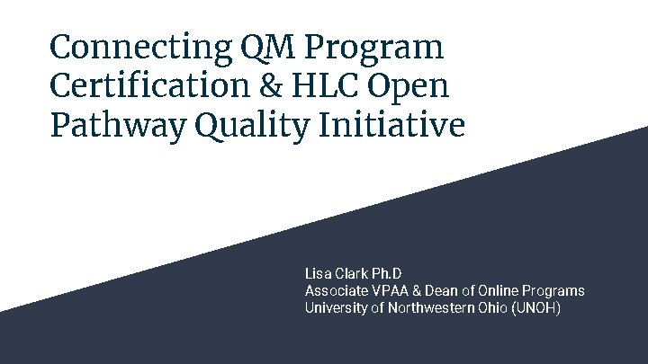 Connecting QM Program Certification HLC Open Pathway Quality