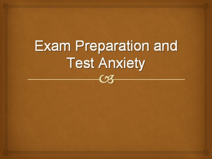 Exam Preparation and Test Anxiety What exactly is